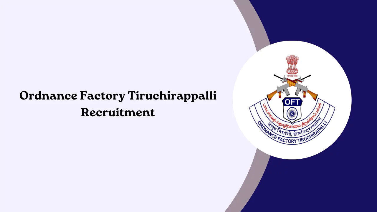 Ordnance Factory Tiruchirappalli Recruitment 2025: Tradesman