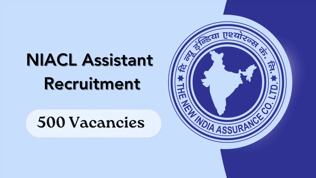 NIACL Assistant Recruitment 2025: 500 Vacancies, Apply Now