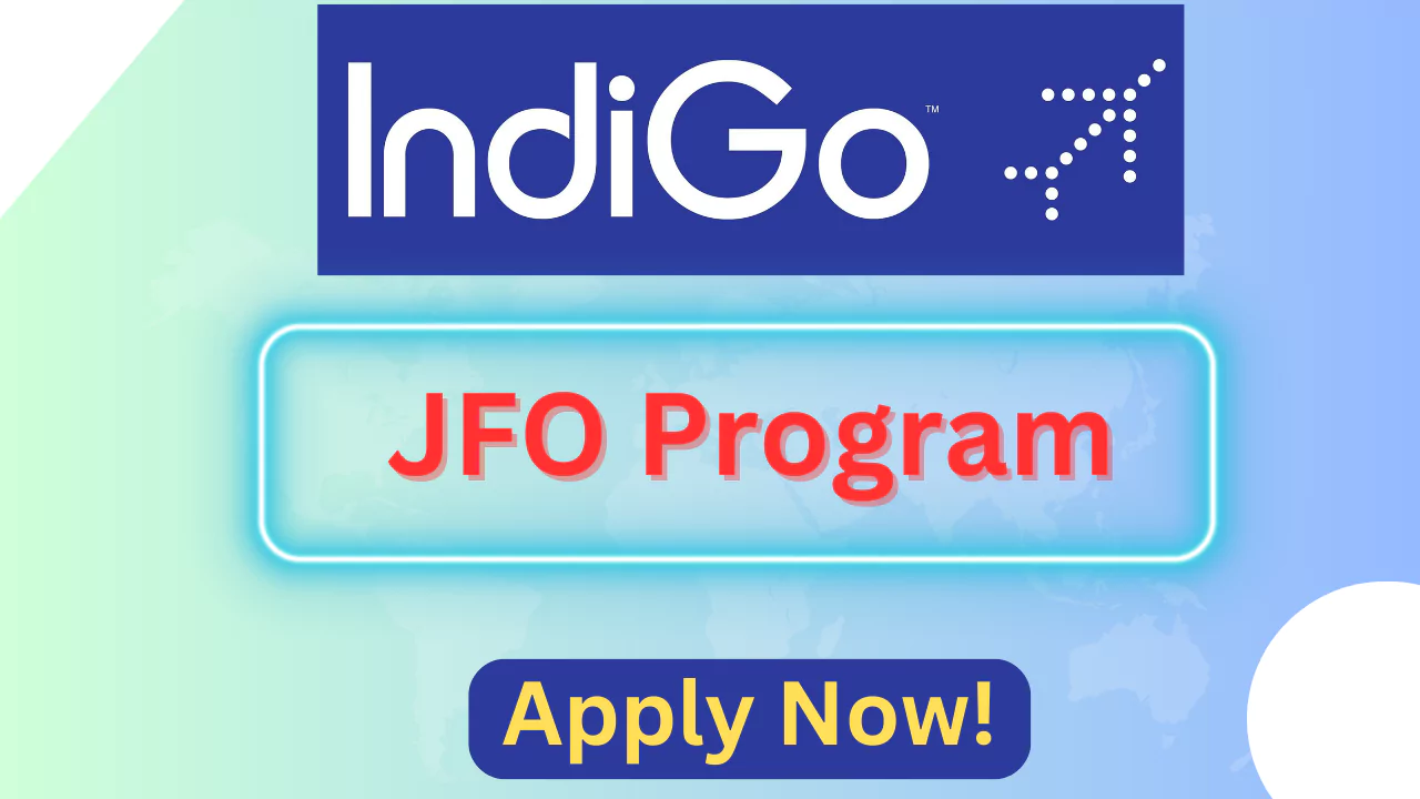 IndiGo JFO Program 2024: Apply Now!
