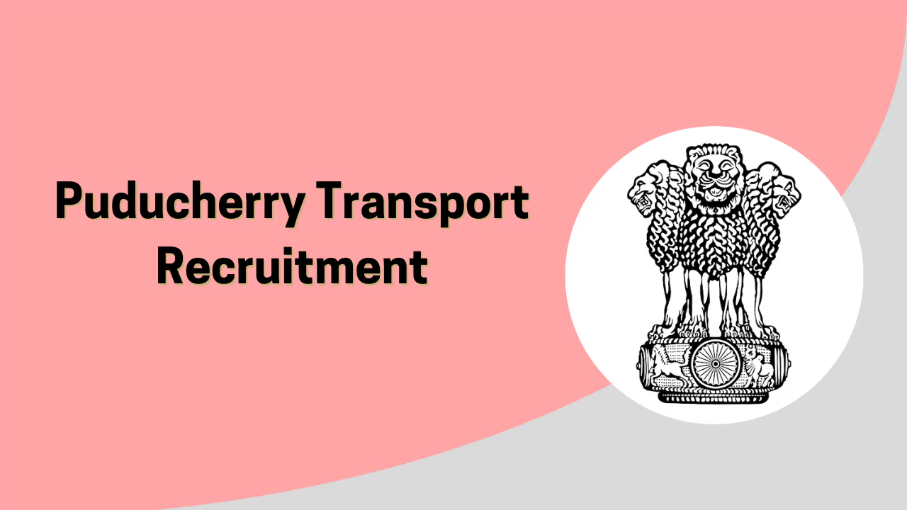 Puducherry Transport Recruitment 2025 - Junior Engineer/Assistant Motor ...