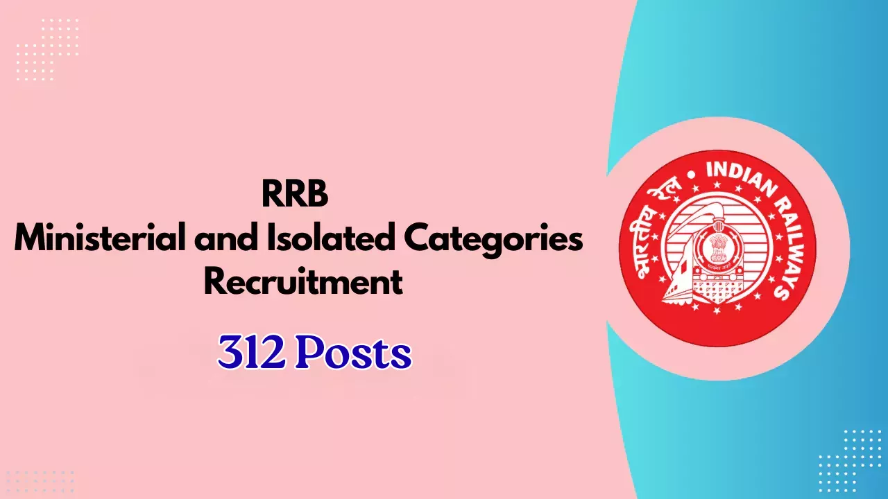 RRB Ministerial and Isolated Categories Recruitment 2026 for 312 Posts, Apply Now!